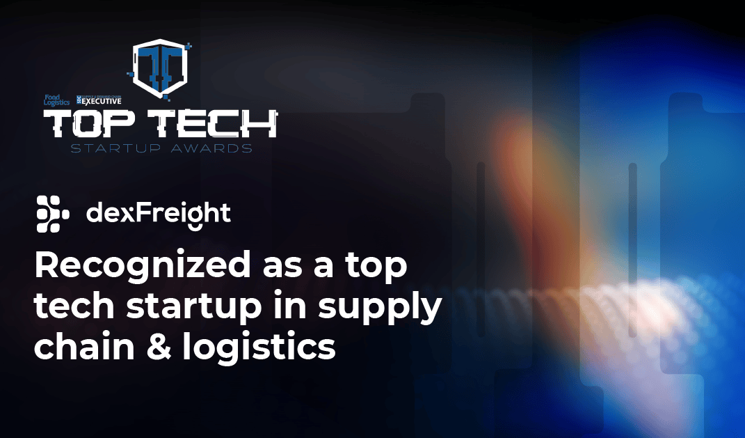 dexFreight Named 2022 Top Tech Startup by Food Logistics, Supply & Demand Chain Executive